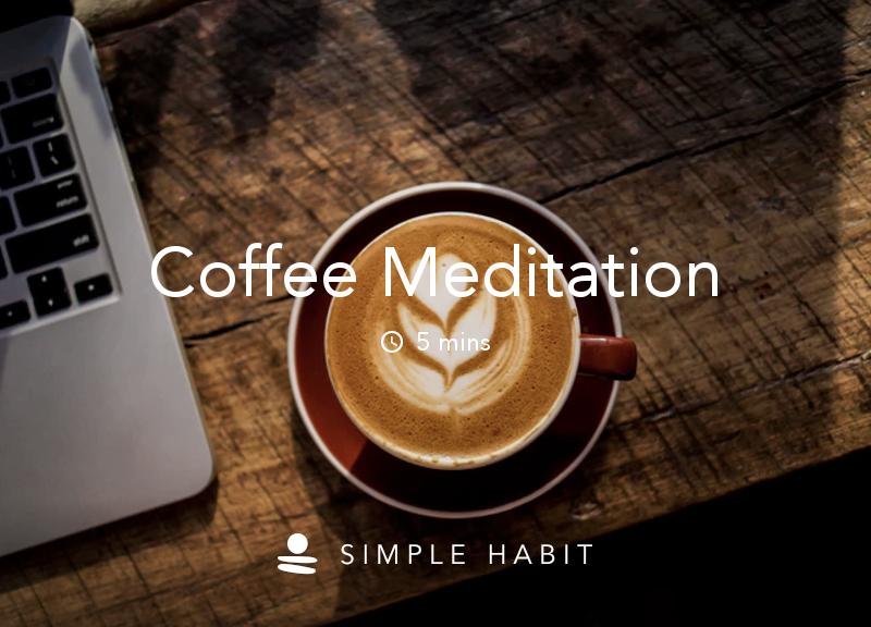 Simple Habit | Coffee Meditation
