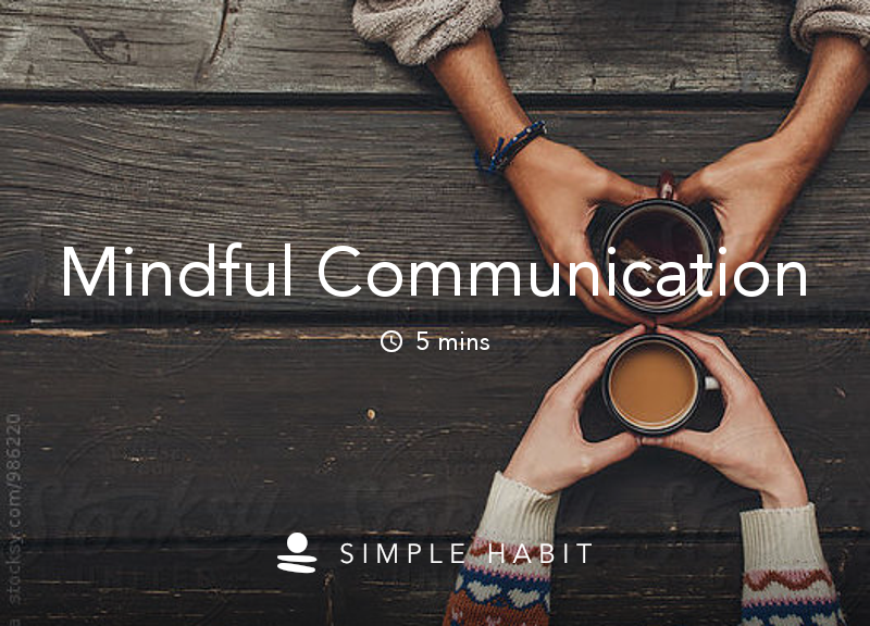 Simple Habit | Mindful Communication